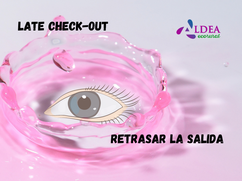 Late check out-Retrasar la salida | Aldea Ecorural